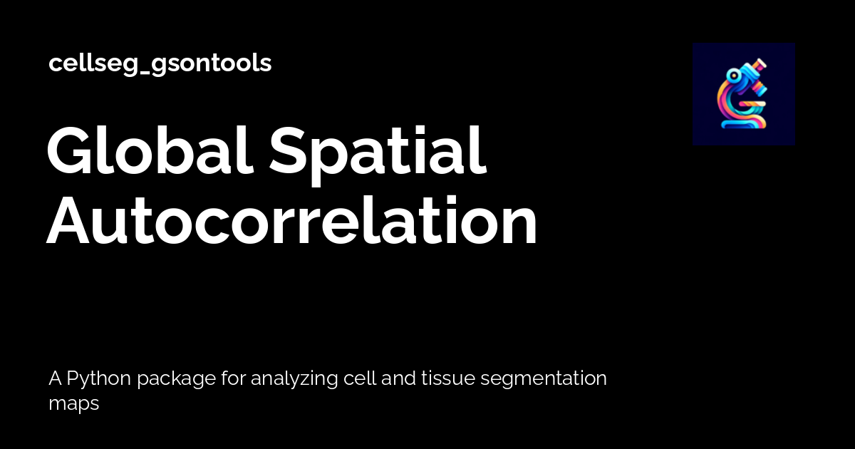 Global Spatial Autocorrelation - cellseg_gsontools Global Spatial Autocorrelation - cellseg_gsontools