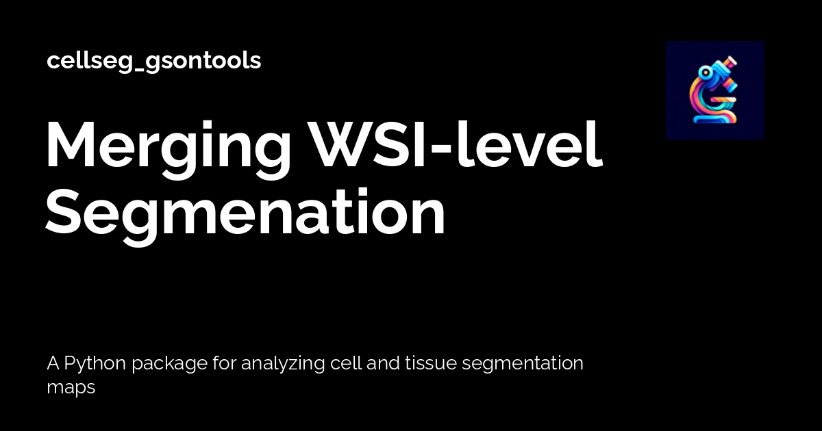 Merging WSI-level Segmentation - cellseg_gsontools
